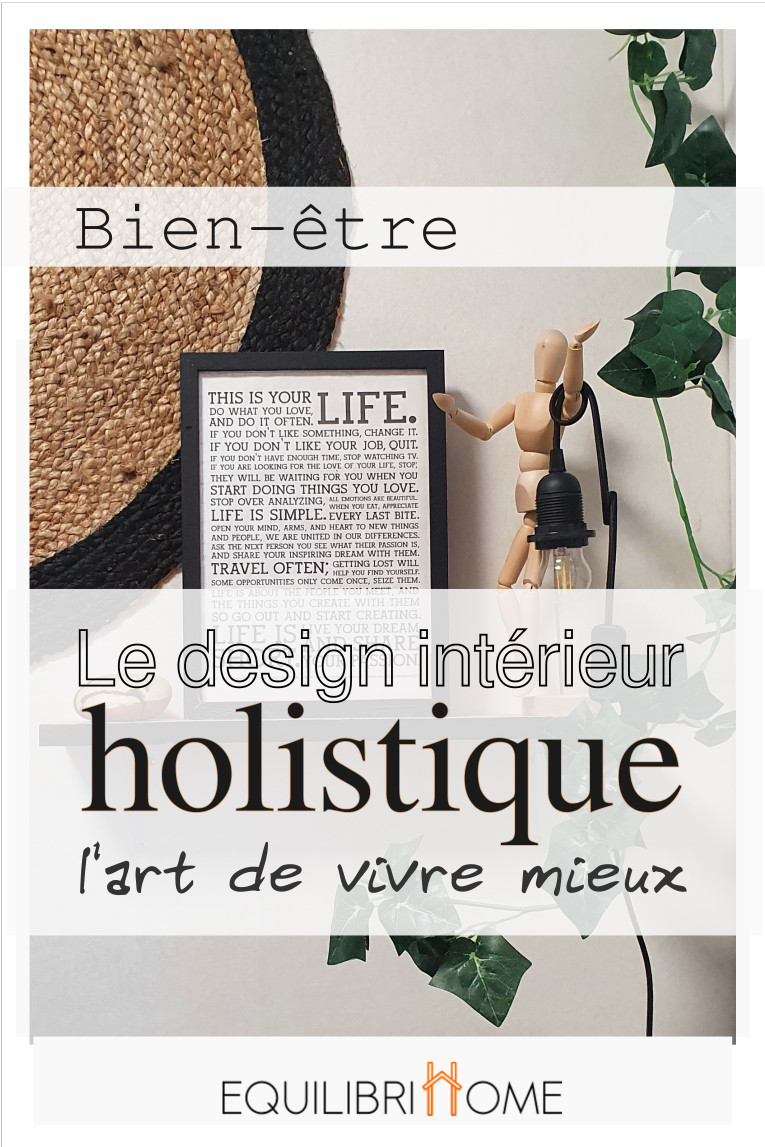Un art de vivre unique : le design intérieur holistique - Equilibrihome